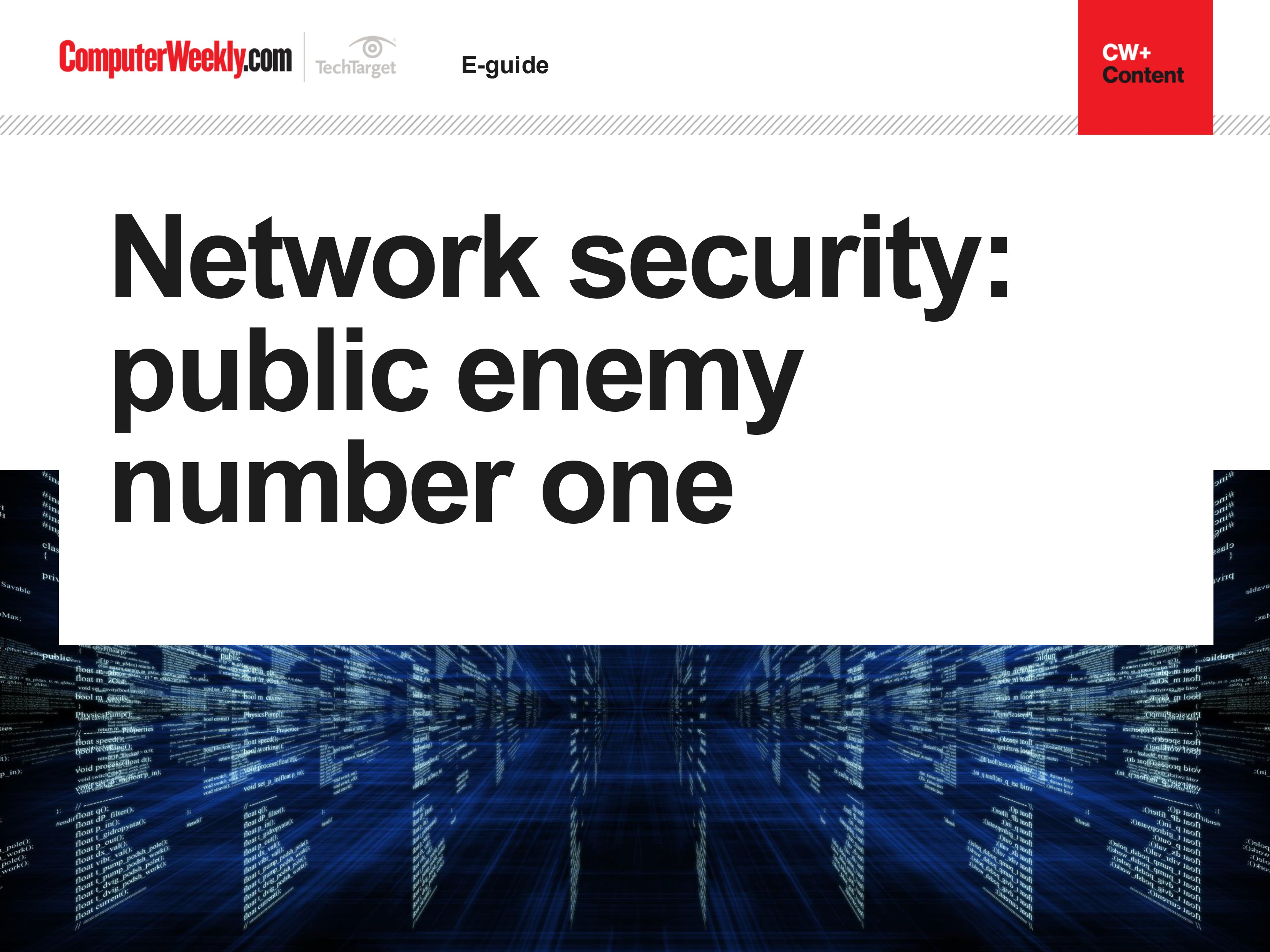 Network security: public enemy number one | Computer Weekly