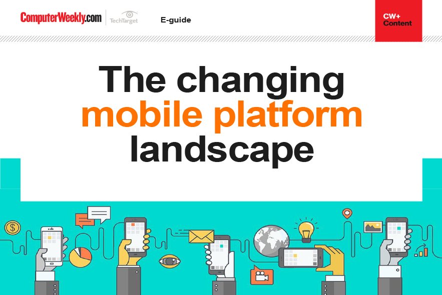 The changing mobile platform landscape | Computer Weekly