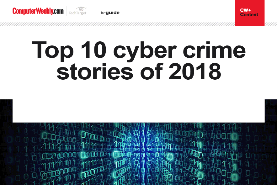 Top 10 cyber crime stories of 2018 | Computer Weekly