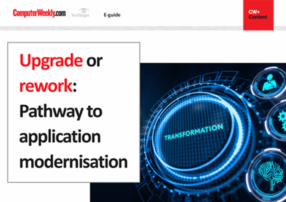 Upgrade or rework: Pathway to application modernisation | Computer Weekly