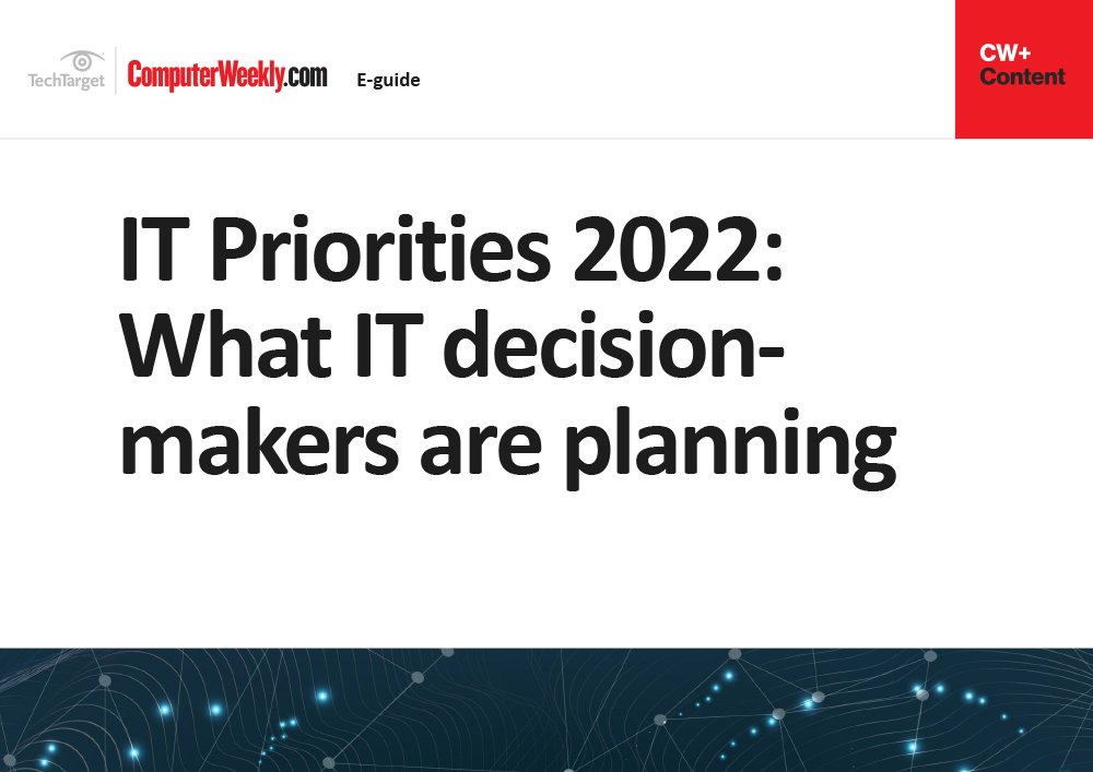 IT Priorities 2022: What IT decision-makers are planning | Computer Weekly