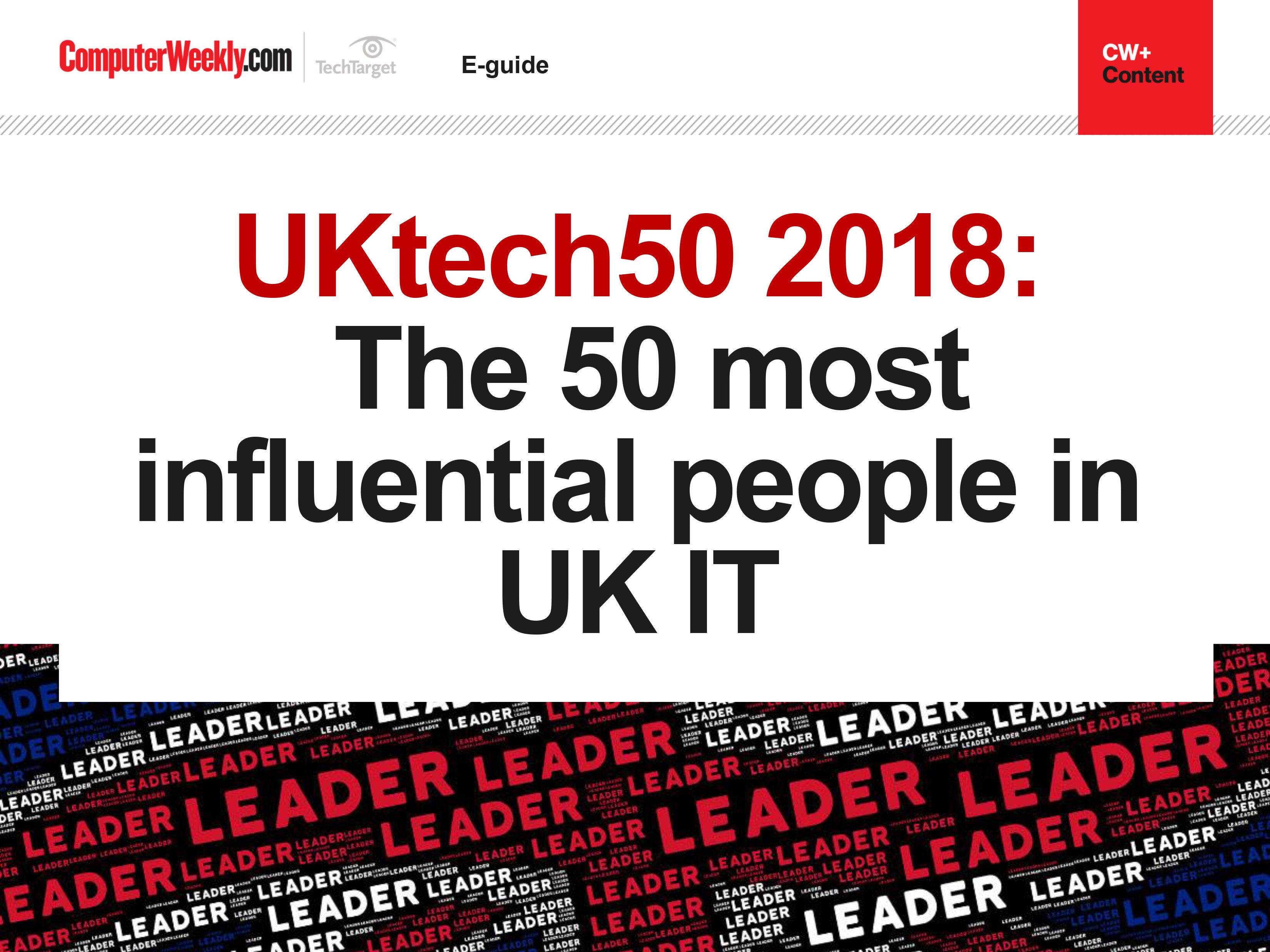 UKtech50 2018: The 50 most influential people in UK IT | Computer Weekly